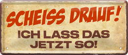 Blechschilder ''Scheiss Drauf'' Saufen Kaffee Biken Meer Urlaub Prinze ...